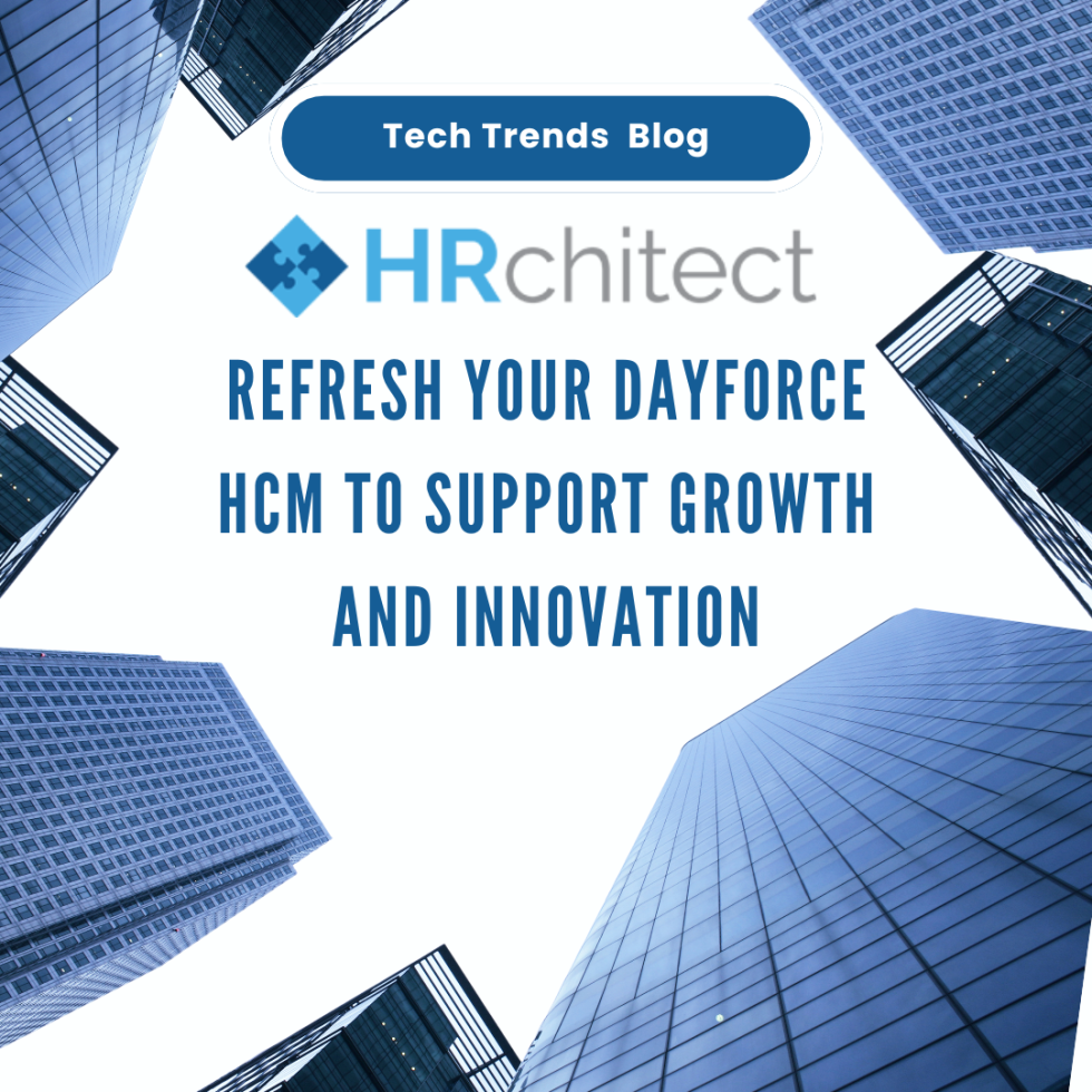 Refresh Your Dayforce HCM to Support Growth and Innovation - HRchitect