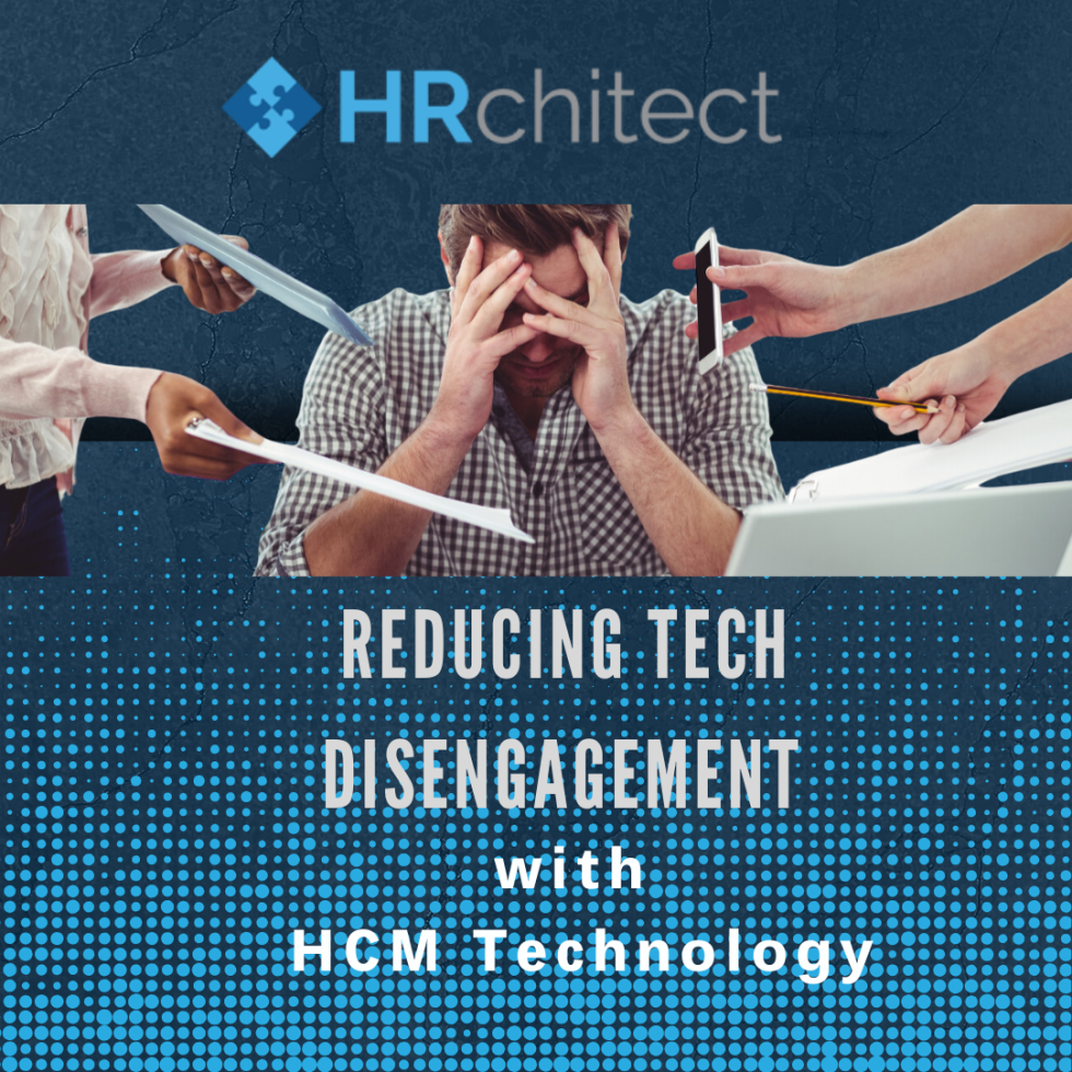 Reducing Tech Disengagement with HCM Technology - HRchitect